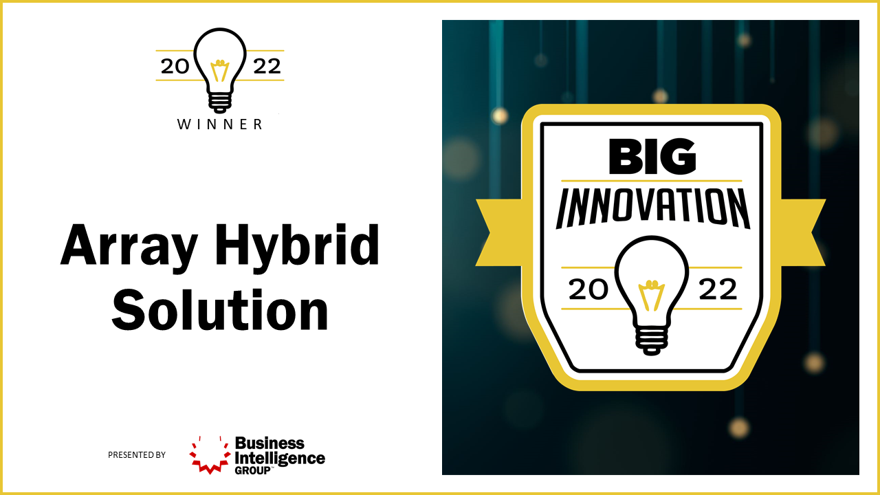 Array Hybrid Solution Wins 2022 BIG Innovation Award
