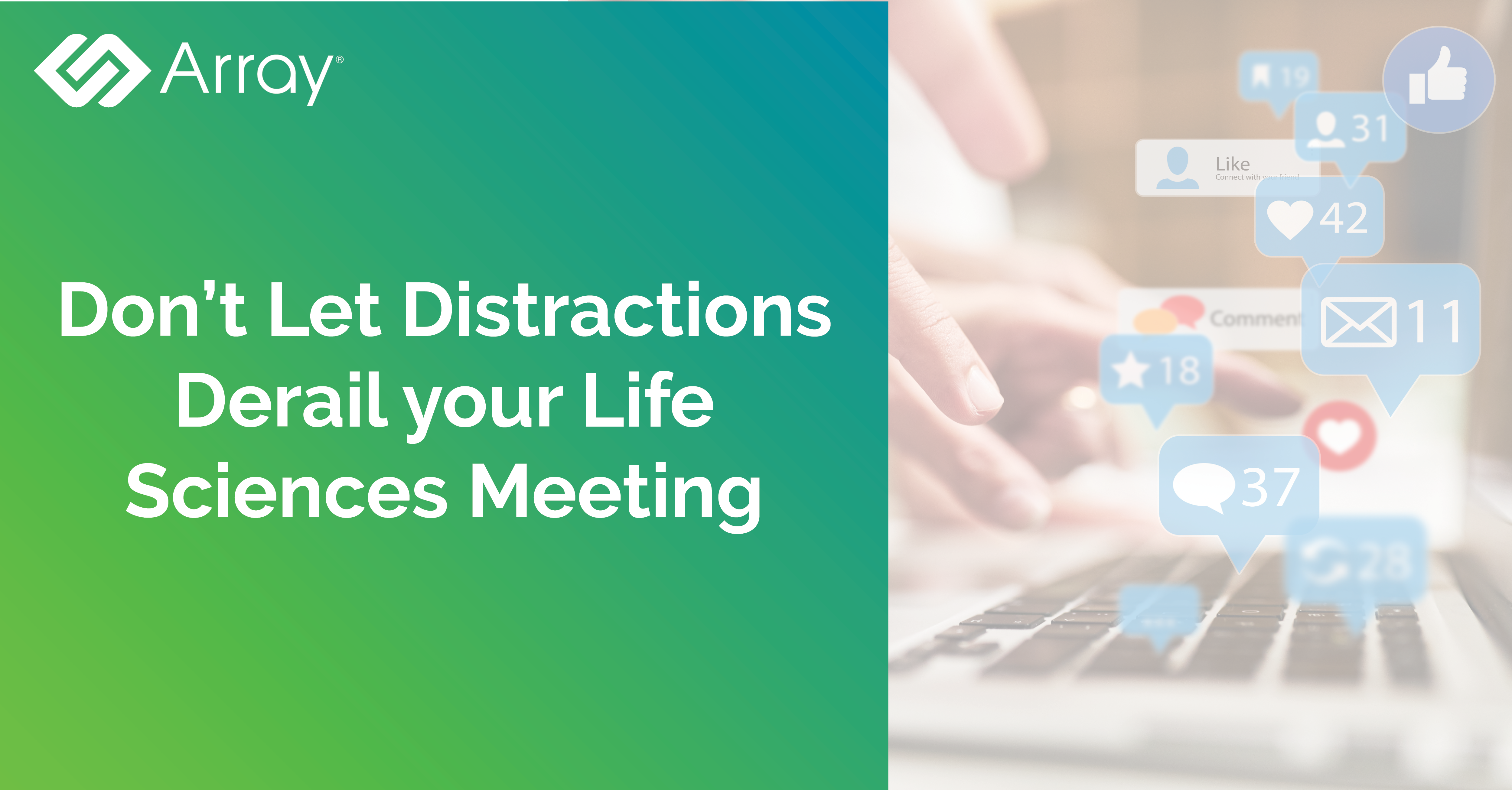 Don’t Let Distractions Derail Your Life Sciences Meeting