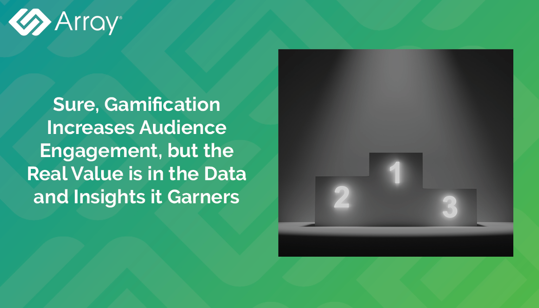 Sure, Gamification Increases Audience Engagement, But its Real Value is ...